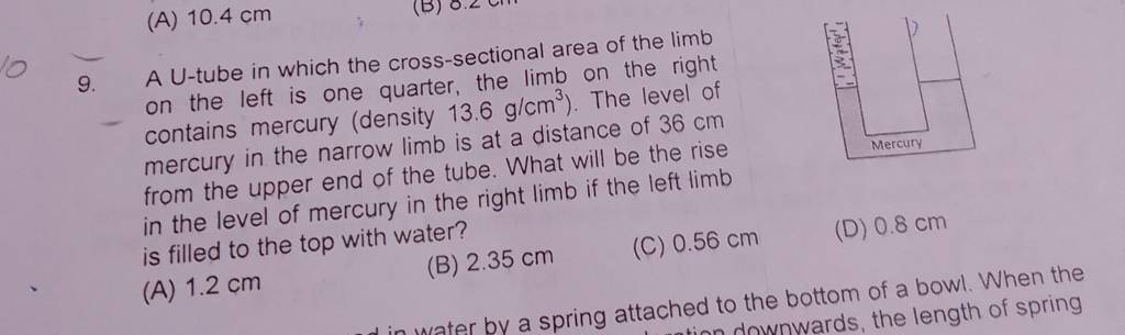 9. A U-tube in which the cross-sectional area of the limb on the left is