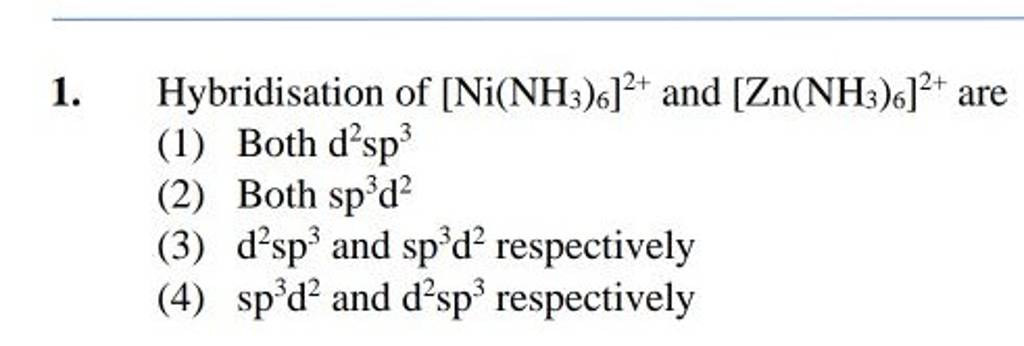 Hybridisation of [Ni(NH3 )6 ]2+ and [Zn(NH3 )6 ]2+ are | Filo