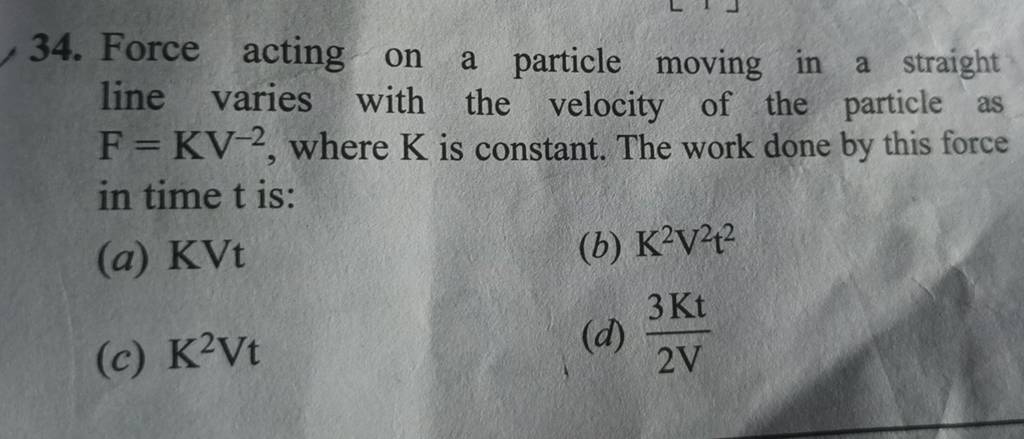 Force acting on a particle moving in a straight line varies with the velo..