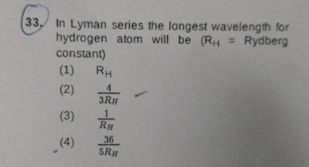 In Lyman Series The Longest Wavelength For Hydrogen Atom Will Be Rh Ry