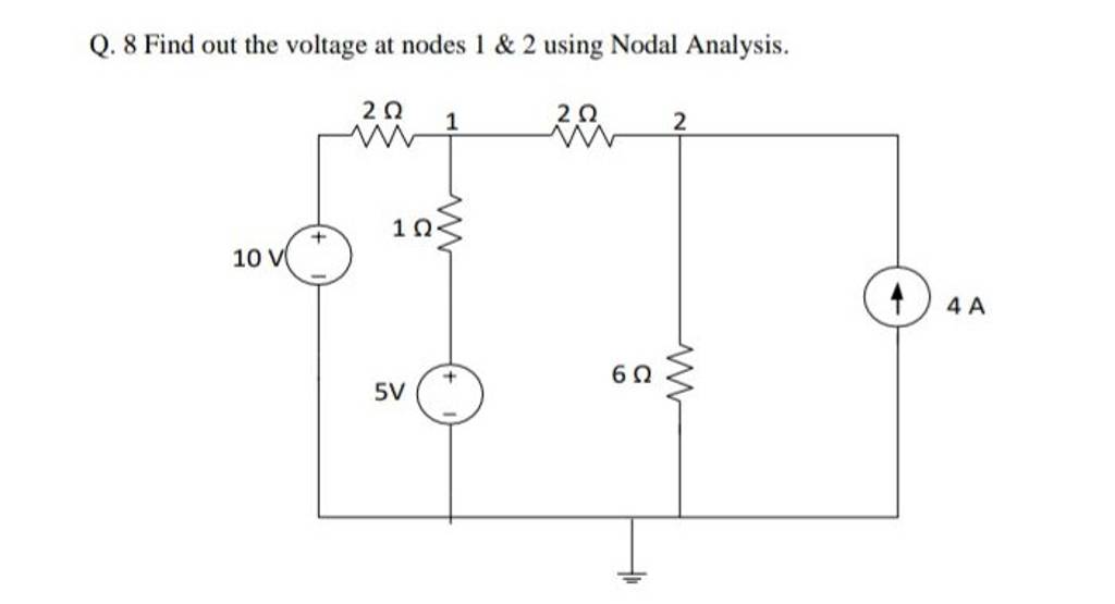 Q. 8 Find out the voltage at nodes 1 \& 2 using Nodal Analysis. | Filo
