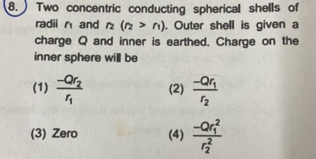 (8.) Two concentric conducting spherical shells of radii r1 and r2 (r2 >..