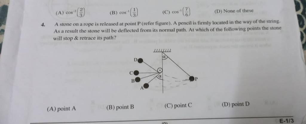 A stone on a rope is released at point P (refer figure). A pencil is firm..