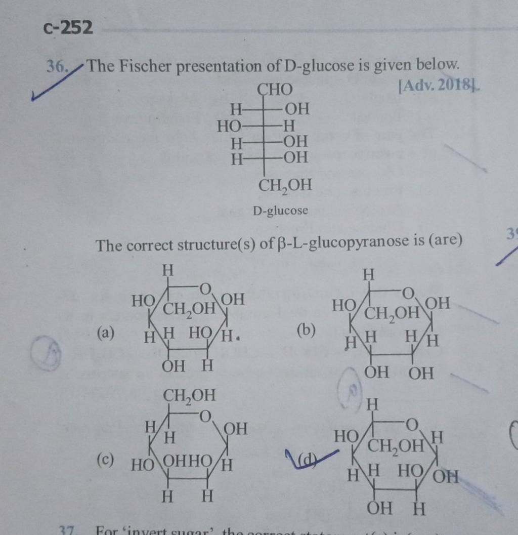 c−252 36. The Fischer presentation of D-glucose is given below. [Adv. 201..