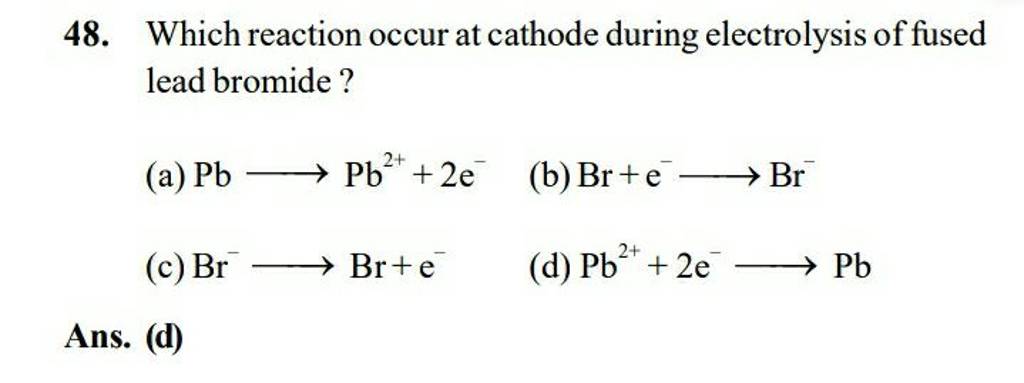 Which reaction occur at cathode during electrolysis of fused lead bromide..