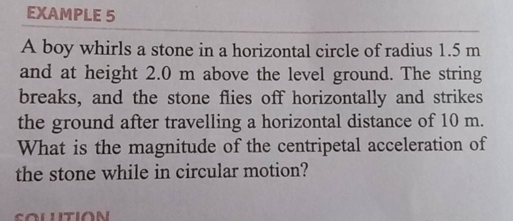 EXAMPLE 5 A boy whirls a stone in a horizontal circle of radius 1.5 m and..