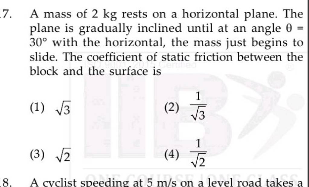 A mass of 2 kg rests on a horizontal plane. The plane is gradually inclin..