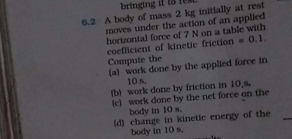 6 2 A Body Of Mass 2 Kg Initially At Rest Moves Under The Action Of An Ap