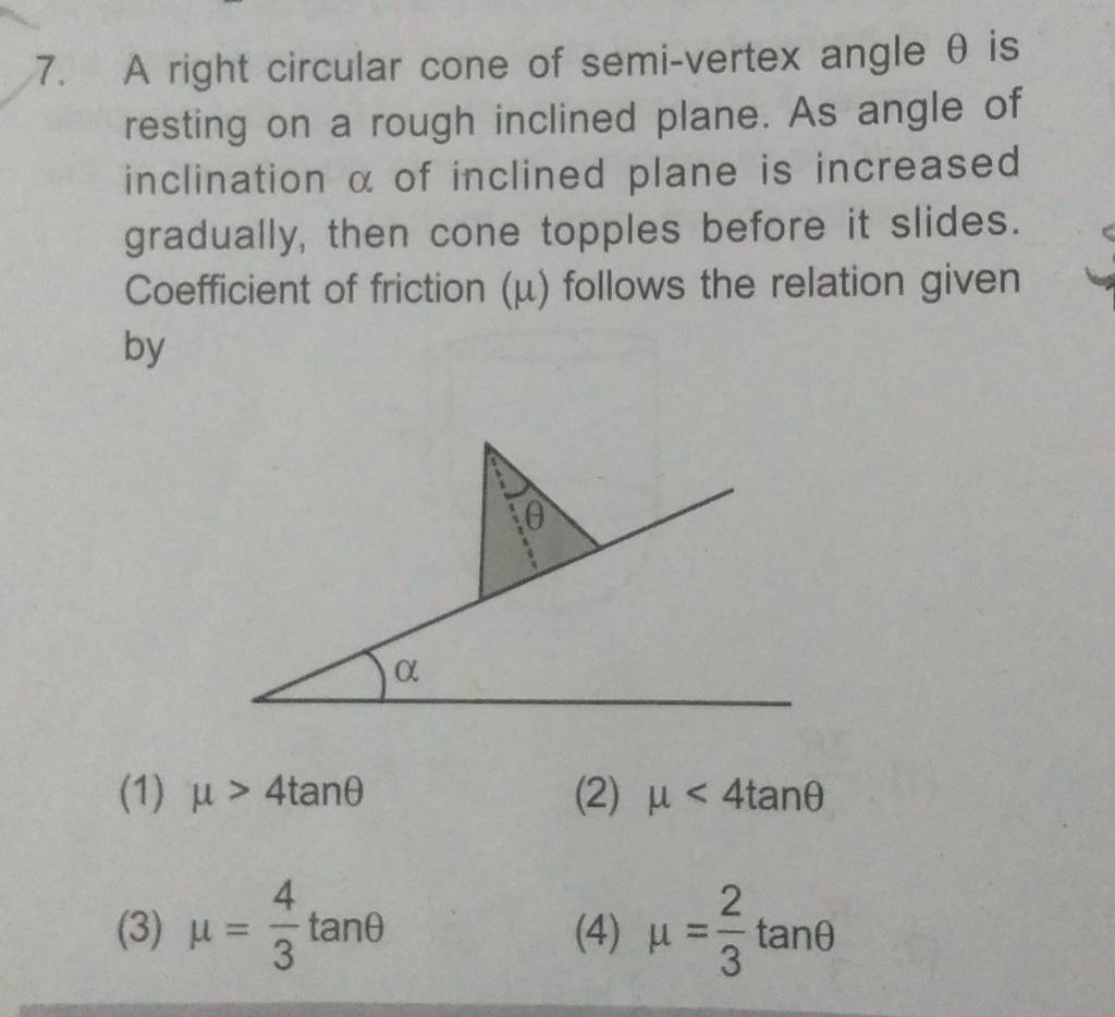 A right circular cone of semi-vertex angle θ is resting on a rough inclin..