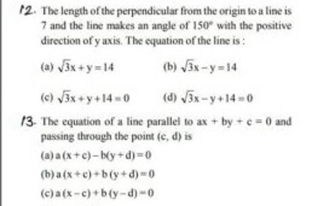 Tbe length of the perpendicular from the origin to a line is 7 and the li..