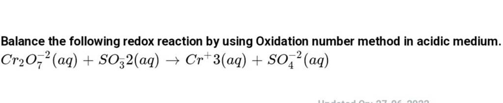 Balance the following redox reaction by using Oxidation number method in