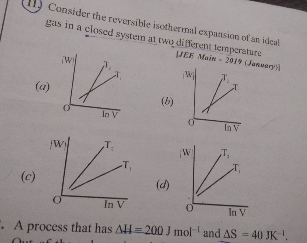 11. Consider the reversible isothermal expansion of an ideal gas in a clo..