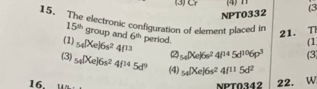 15. The electronic configuration of element placed in 15th group and 6th..