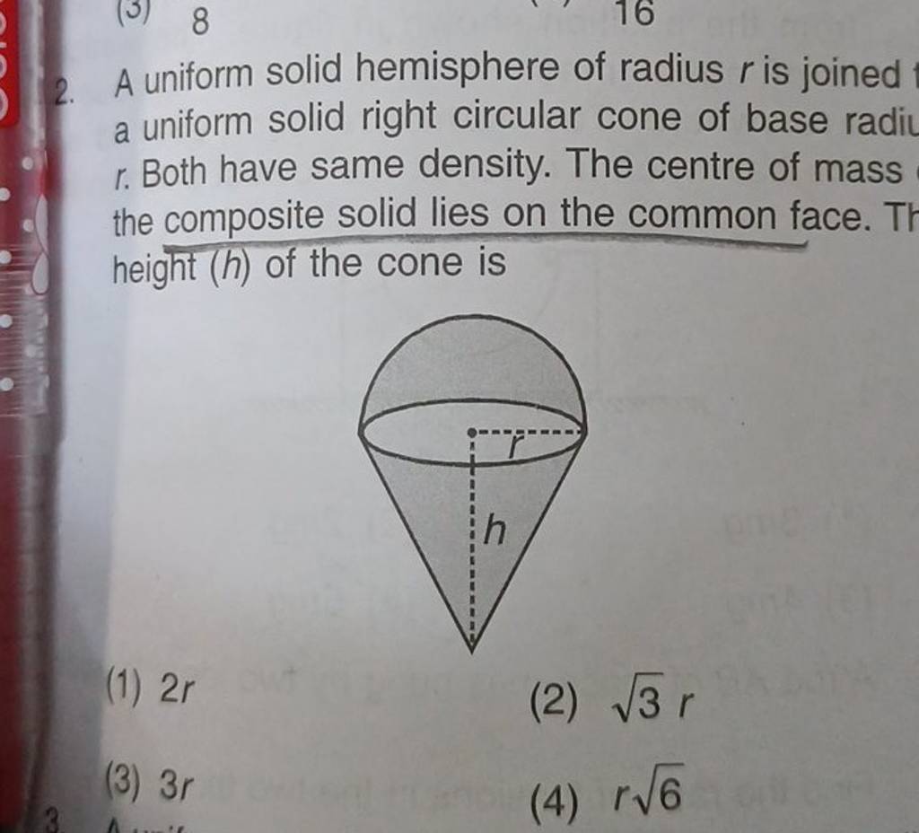 2. A uniform solid hemisphere of radius r is joined a uniform solid right..
