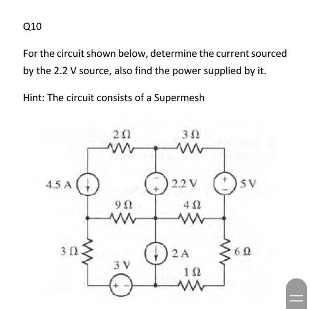 Q10 For the circuit shown below, determine the current sourced by the 2.2..