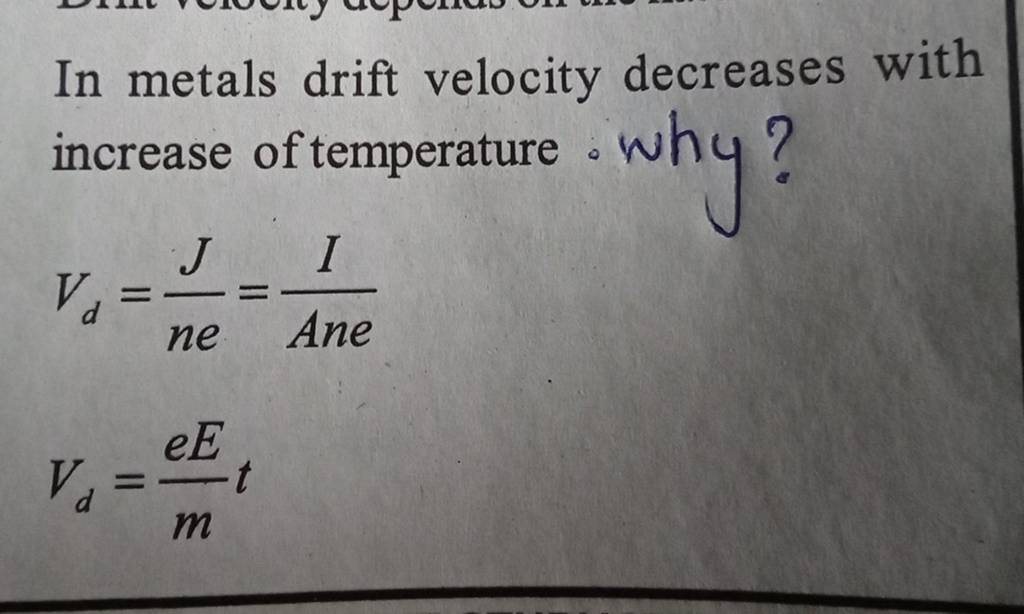 In metals drift velocity decreases with increase of temperature why? Vd