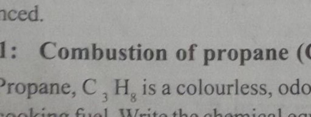 hced. 1: Combustion of propane Propane, C3 H8 is a colourless, odo