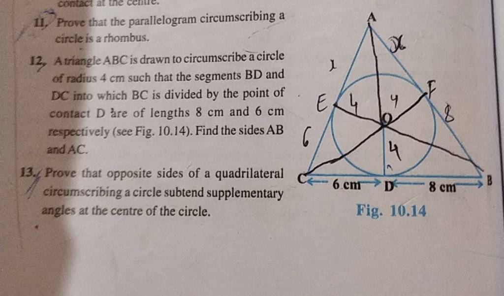 11. Prove that the parallelogram circumscribing a circle is a rhombus. 12..