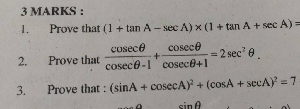 3 MARKS : 1. Prove that (1+tanA−secA)×(1+tanA+secA)= 2. Prove that cosecθ..