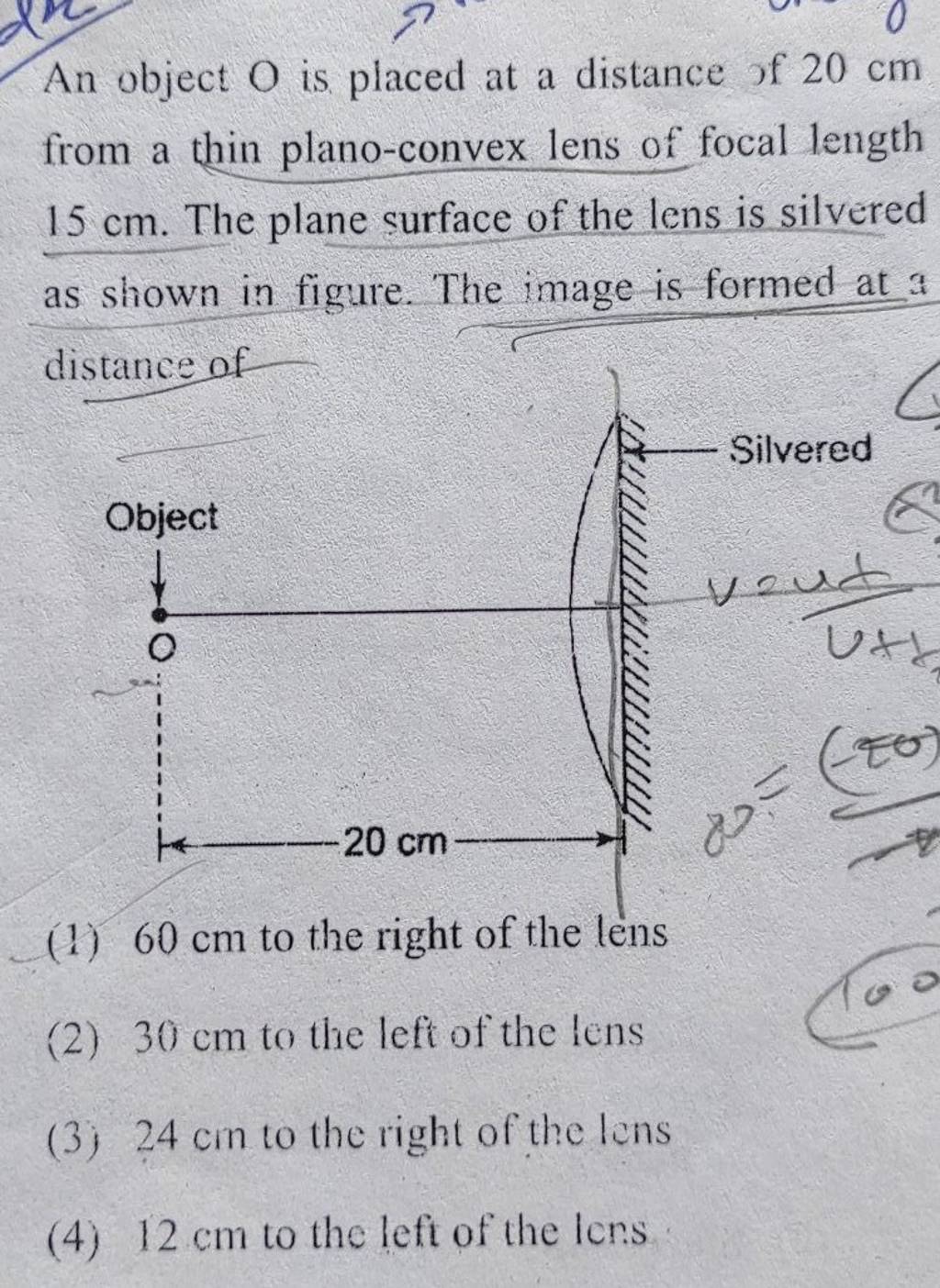 An object O is placed at a distance of 20 cm from a thin plano-convex len..