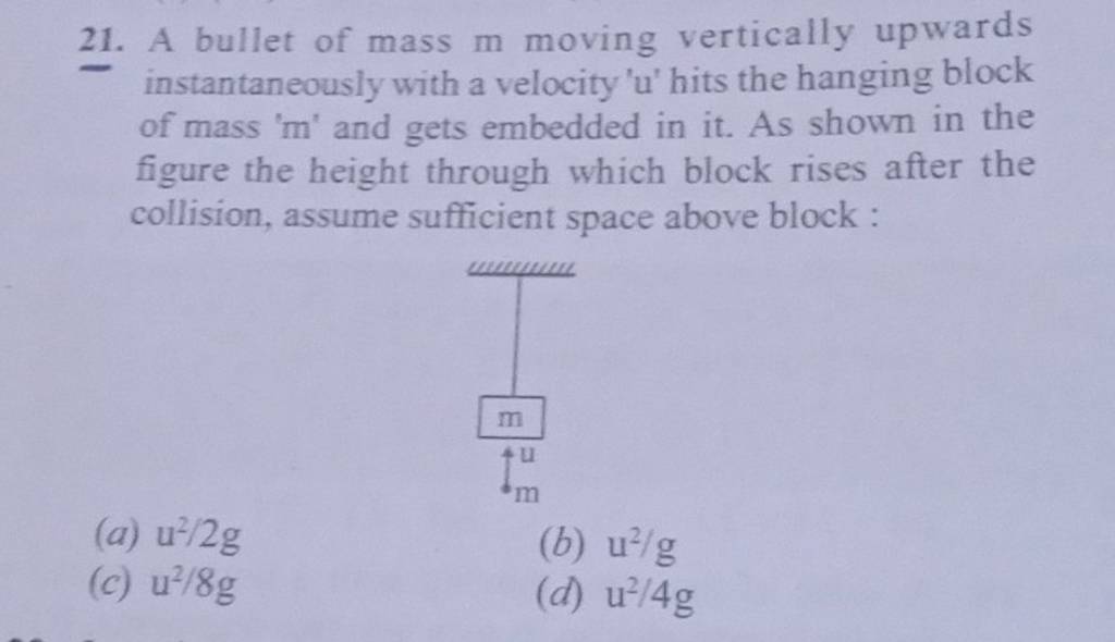 A Bullet Of Mass M Moving Vertically Upwards Instantaneously With A Veloc