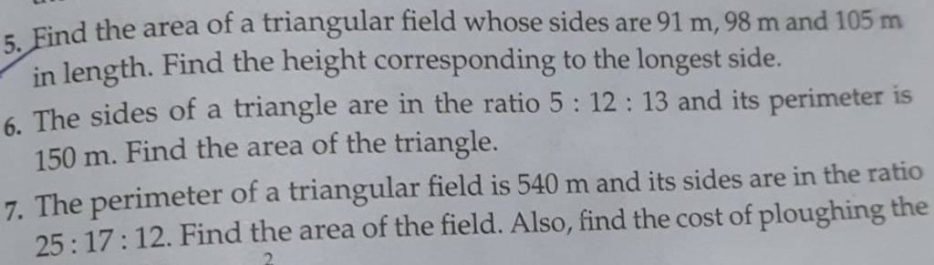 5. Find the area of a triangular field whose sides are 91 m,98 m and 105