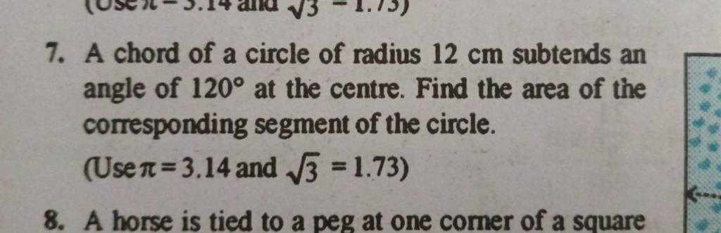 7. A chord of a circle of radius 12 cm subtends an angle of 120∘ at the c..