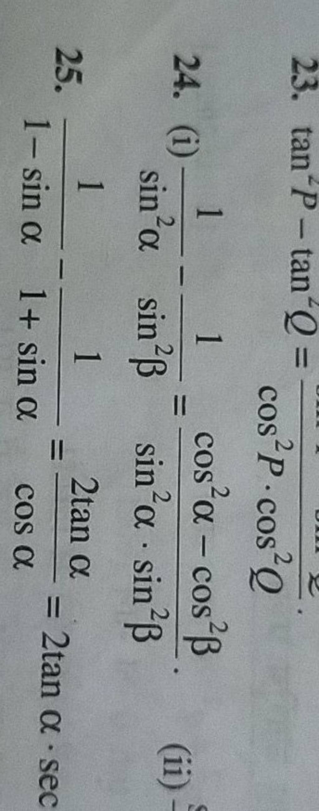 23. tan2P−tan2Q=cos2cos2P⋅cos2Q . 24. (i) sin2α1 −sin2β1 =sin2α⋅sin2βcos2..