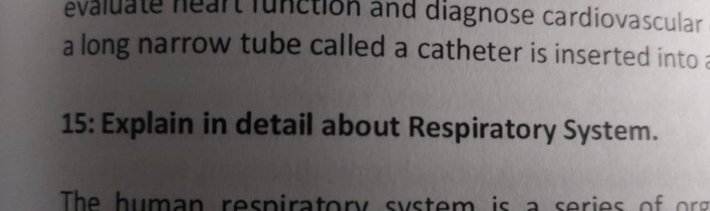 a long narrow tube called a catheter is inserted into 15: Explain in deta..