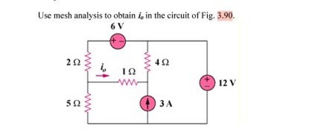 Use Mesh Analysis To Obtain Io In The Circuit Of Fig 3 90 Filo