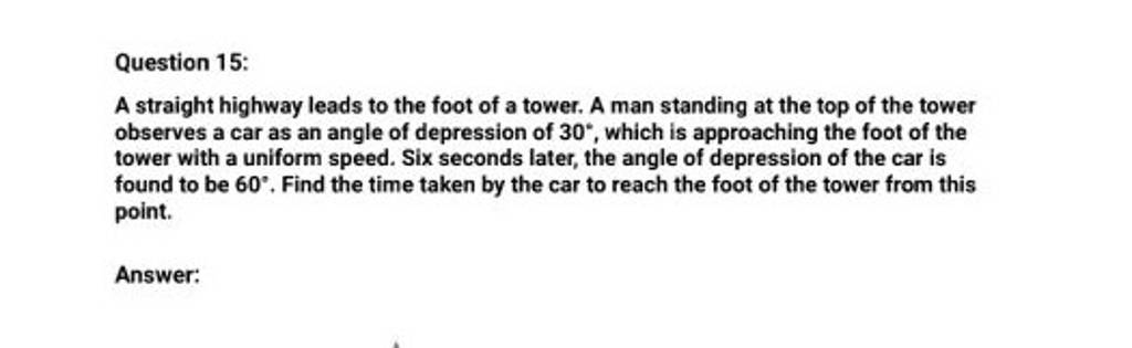 Question 15: A straight highway leads to the foot of a tower. A man stand..