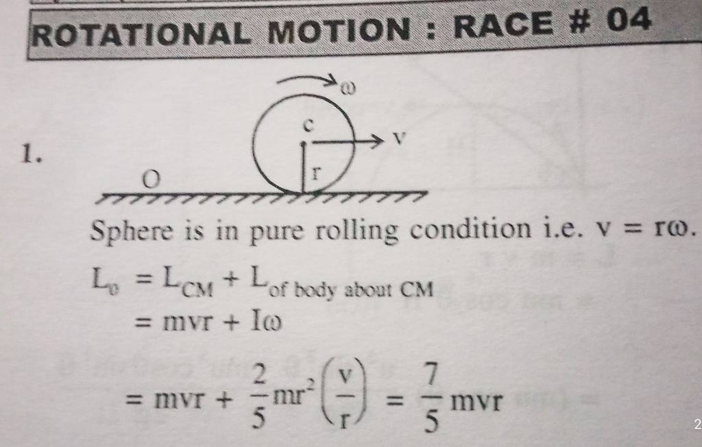 ROTATIONAL MOTION : RACE # 04 1. Sphere is in pure rolling condition i.e... ROTATIONAL MOTION : RACE # 04 1. Sphere is in pure rolling condition i.e...