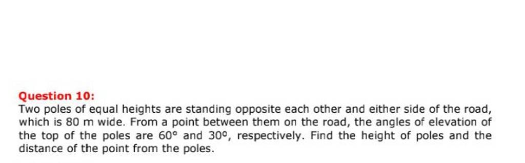 Question 10: Two poles of equal heights are standing opposite each other