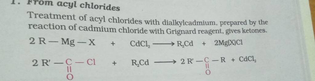 Treatment of acyl chlorides with dialkylcadmium, prepared by the reaction..