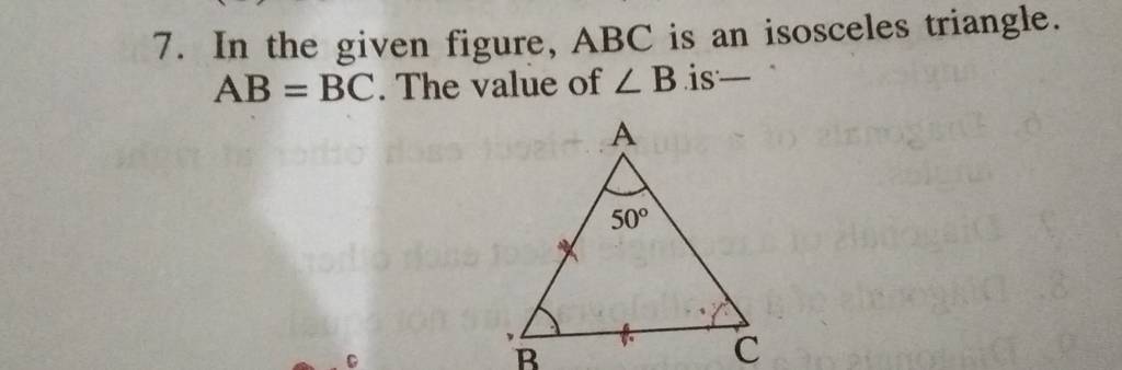 7. In the given figure, ABC is an isosceles triangle. AB=BC. The value of..