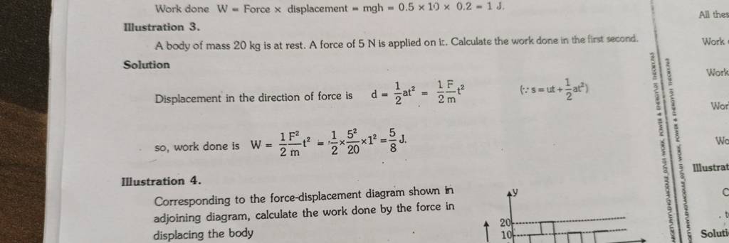 Work done W= Force x displacement =mgh=0.5×10×0.2=1 J. Illustration 3. A