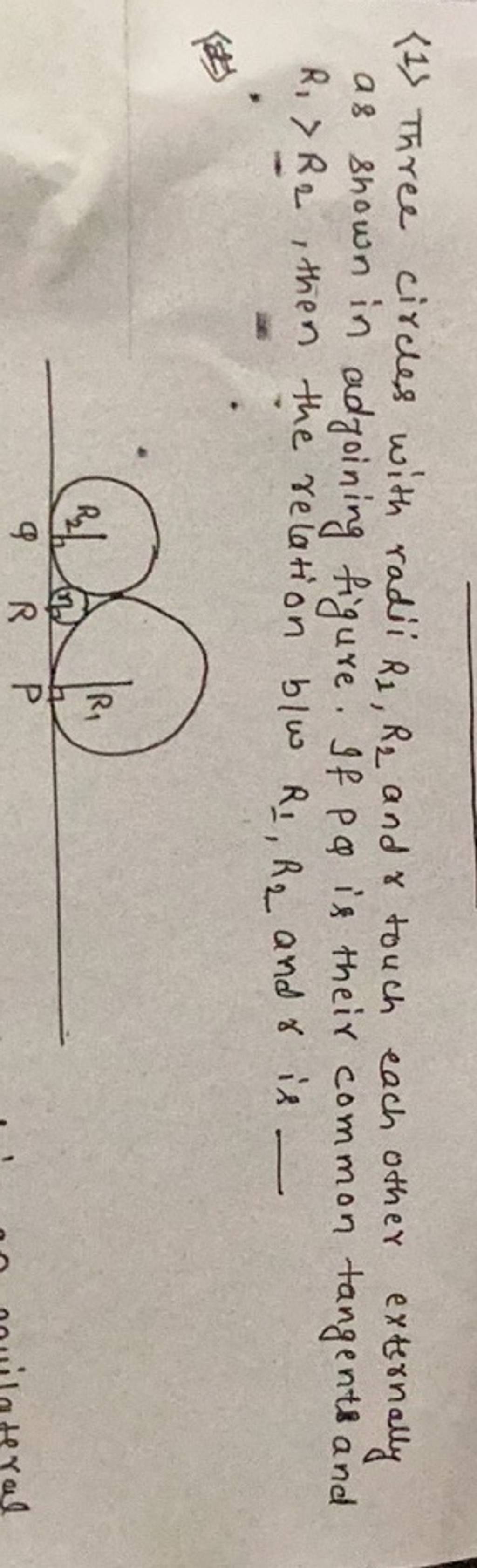 〈1) Three circles with radii R1 ,R2 and γ touch each other externally as..