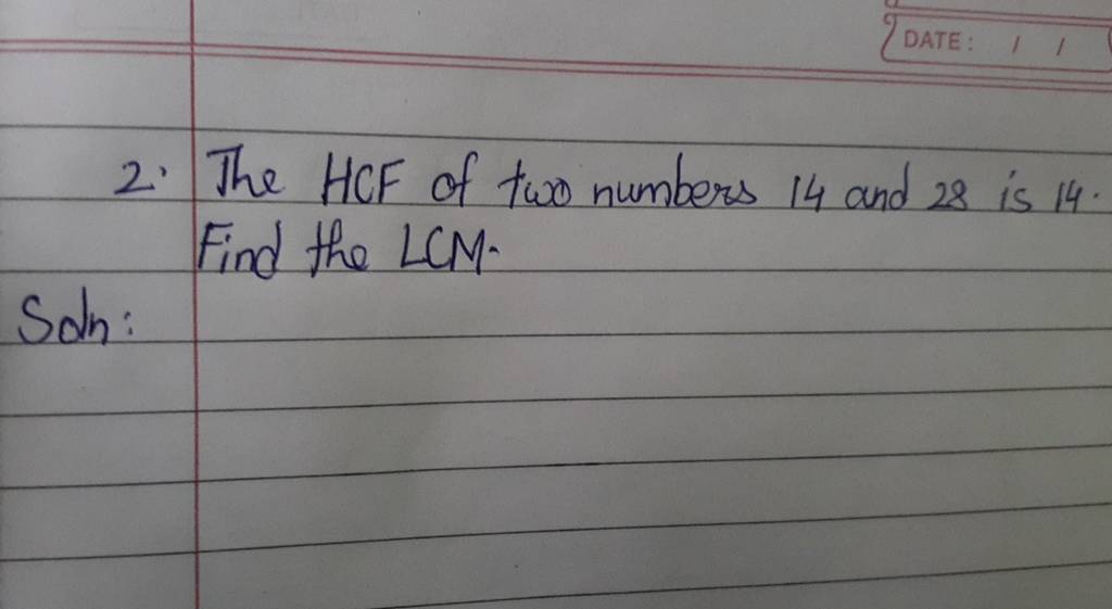 2. The HCF of two numbers 14 and 28 is 14 . Find the LCM. Soln: | Filo