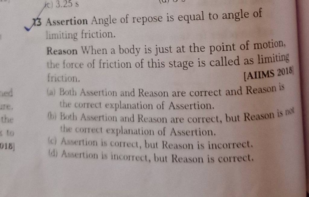 13 Assertion Angle of repose is equal to angle of limiting friction. Reas..