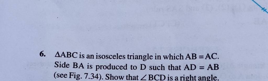 6. ABC is an isosceles triangle in which AB=AC. Side BA is produced to D..