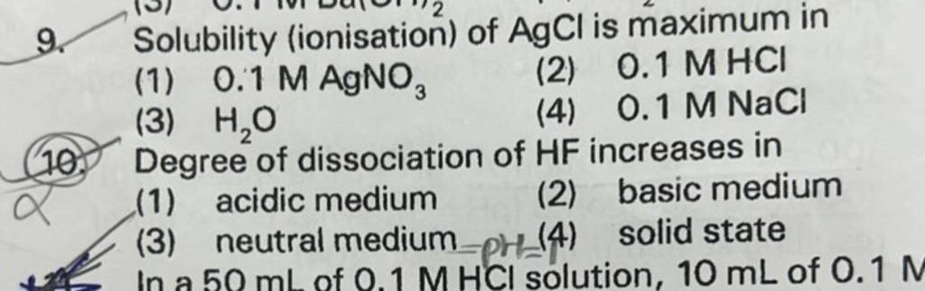 9. Solubility (ionisation) of AgCl is maximum in (1) 0.1MAgNO3 (2) 0.1MH..