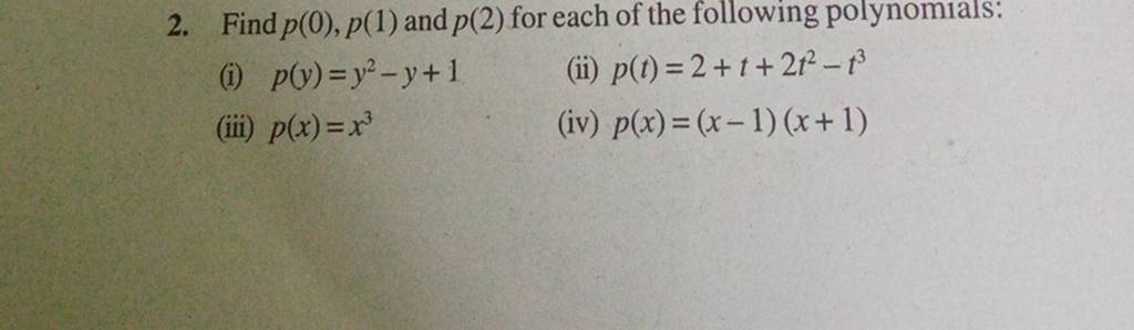 2. Find p(0),p(1) and p(2) for each of the following polynomials: (i) p(y..