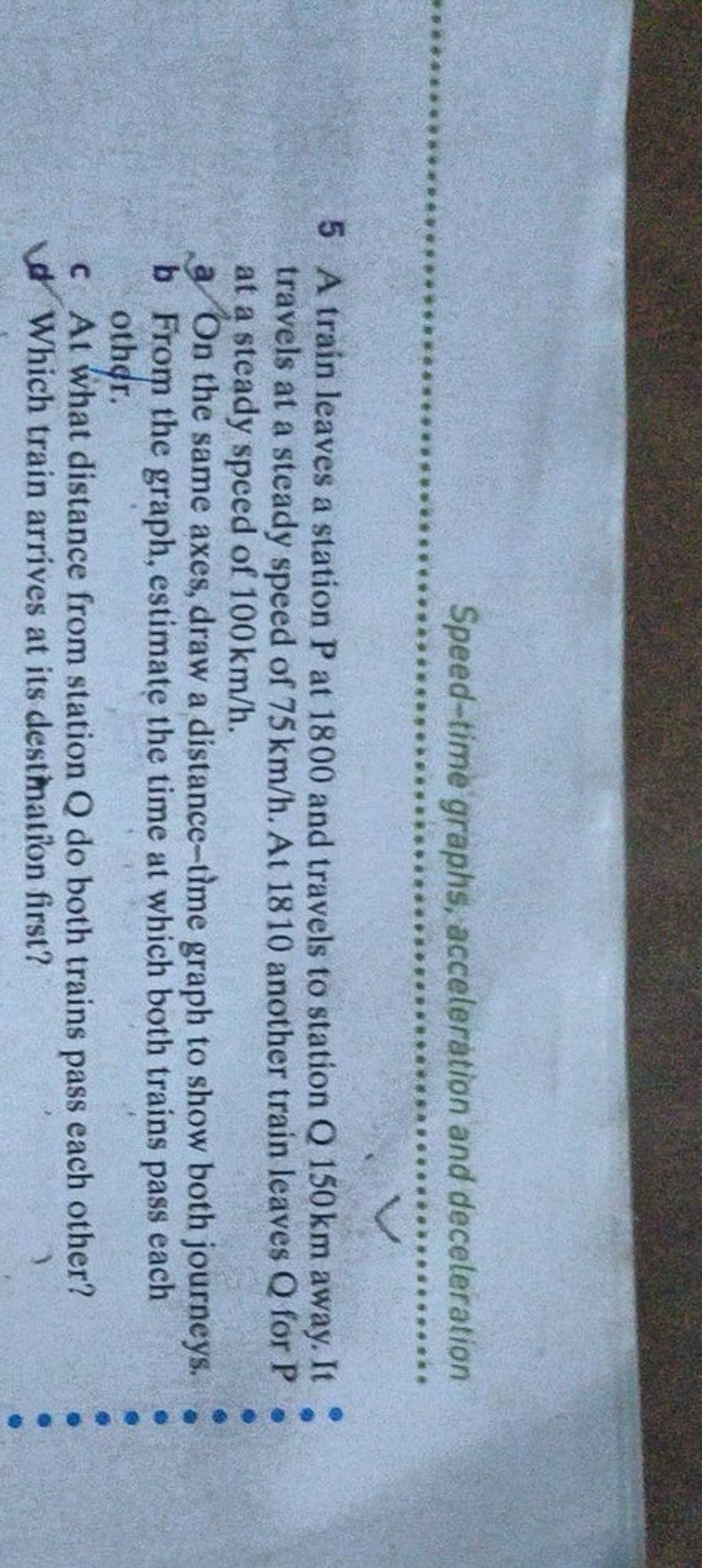 Speed Time Graphs Acceleration And Deceleration 5 A Train Leaves A Stati