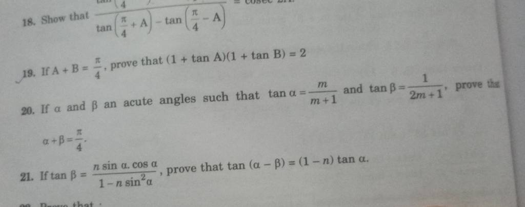 19. If A+B=4π , prove that (1+tanA)(1+tanB)=2 20. If α and β an acute ang..