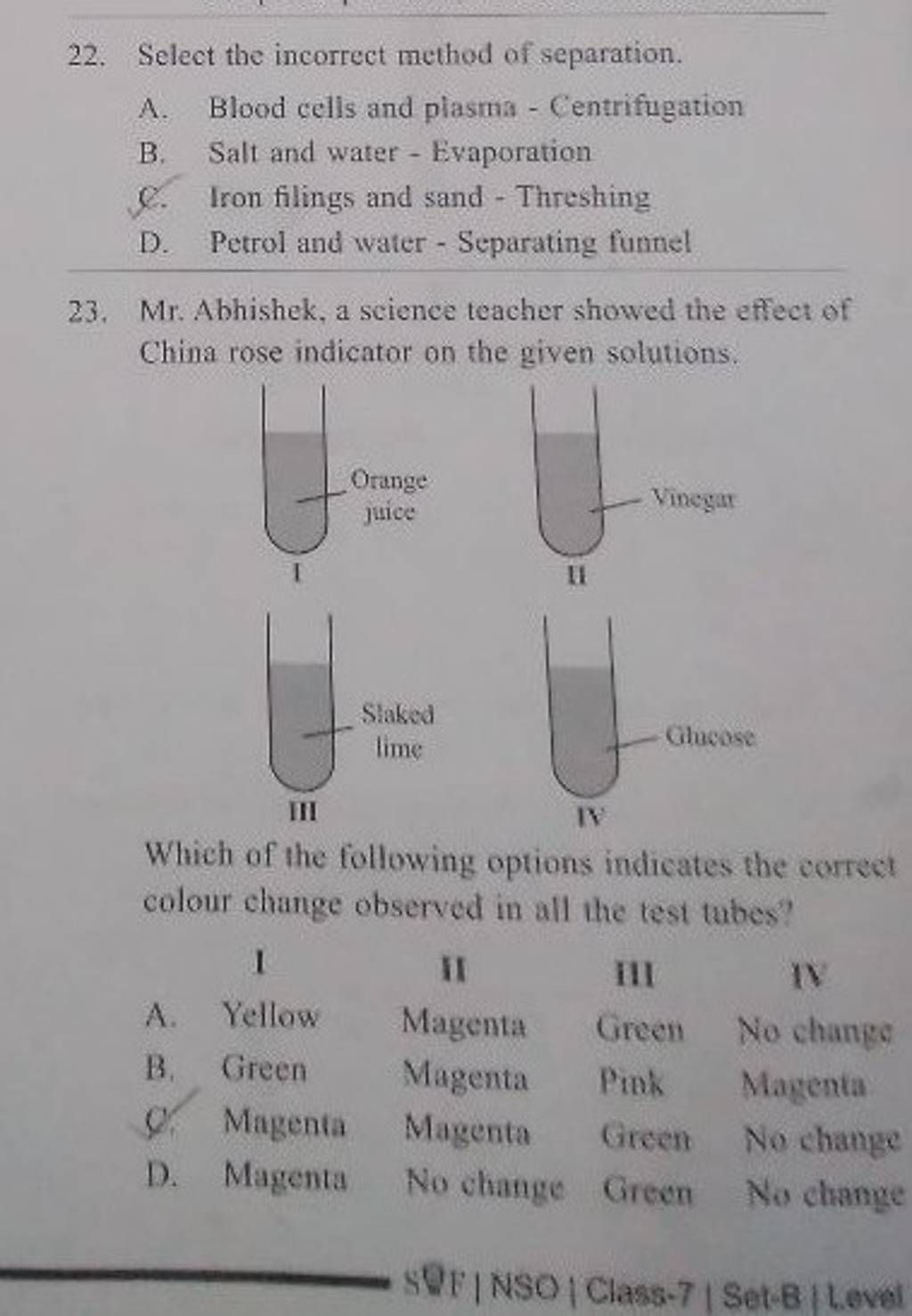 22. Select the incorrect method of separation. A. Blood cells and plasma
