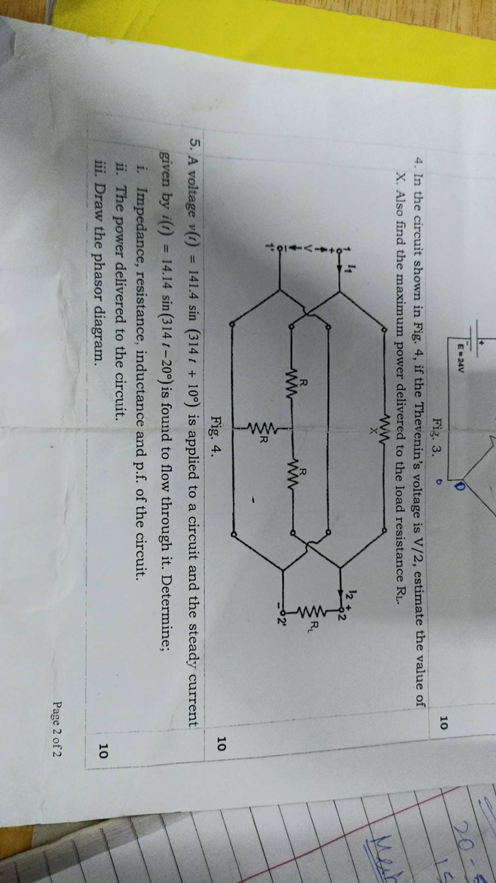 4. In the circuit shown in Fig. 4, if the Thevenin's voltage is V/2, esti..