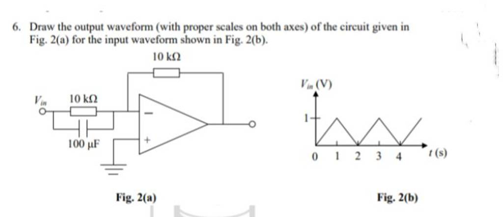 6. Draw the output waveform (with proper seales on both axes) of the circ..
