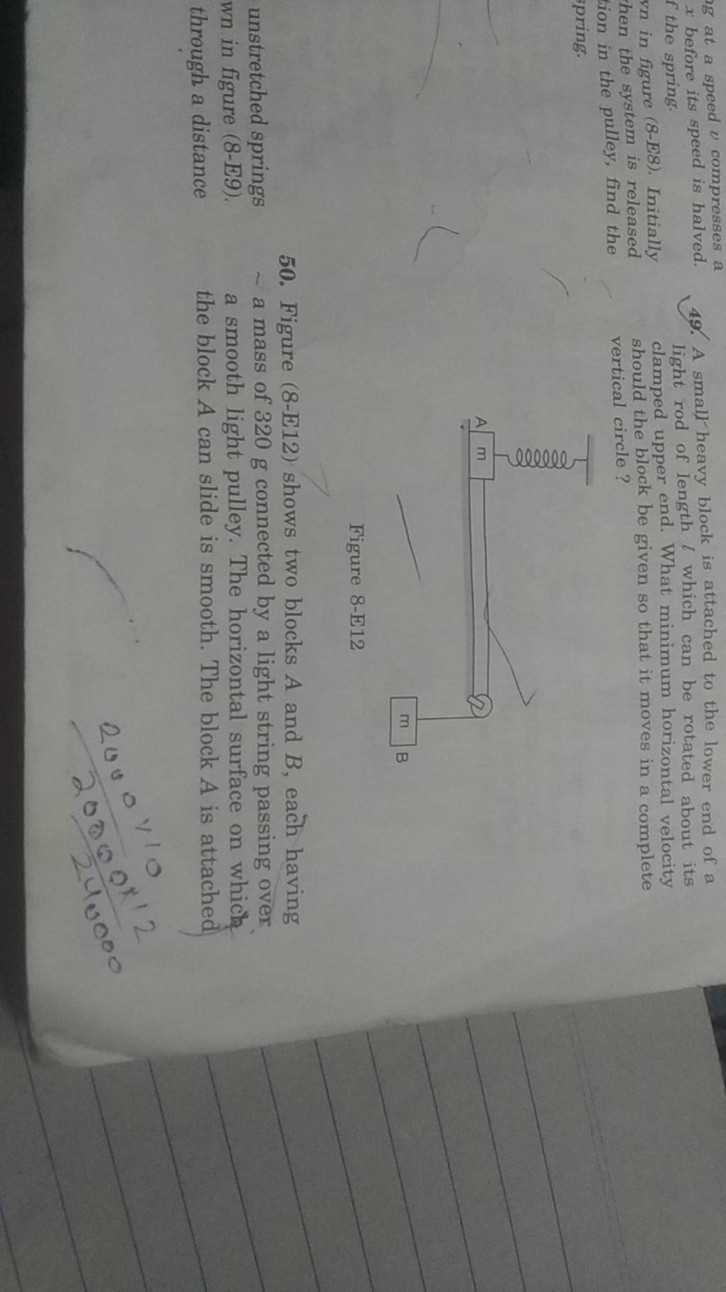 49. A small heavy block is attached to the lower end of a light rod of le..