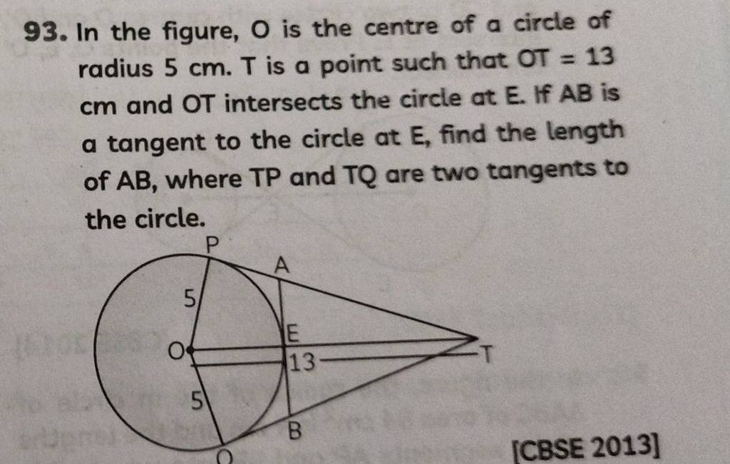 93. In the figure, O is the centre of a circle of radius 5 cm. T is a poi..