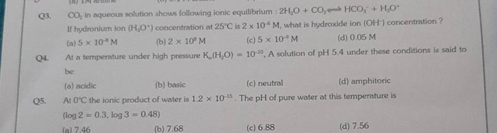 CO₂ in aqueous solution shows following ionic equilibrium: 2H₂O + CO, HCO..
